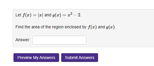 Solved Let f(x)=∣x∣ and g(x)=x2−2. Find the area of the | Chegg.com