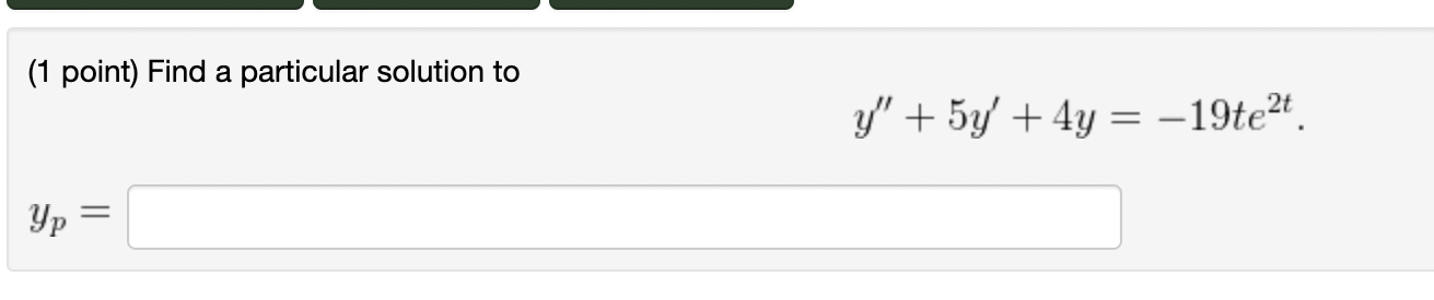 Solved (1 point) Find a particular solution to y" + 5y + 4y | Chegg.com