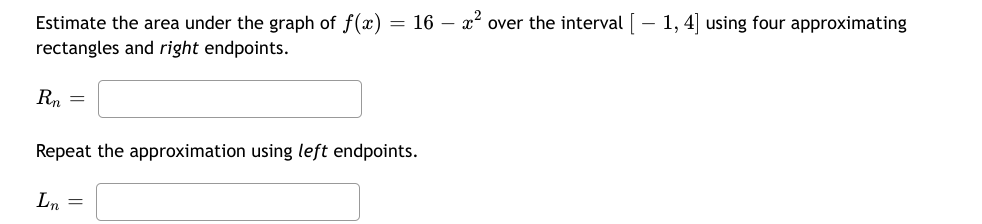 Solved Estimate the area under the graph of f(x)=16−x2 over | Chegg.com