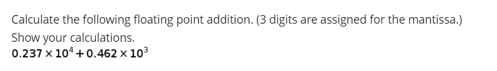 Solved Calculate the following floating point addition. (3 | Chegg.com