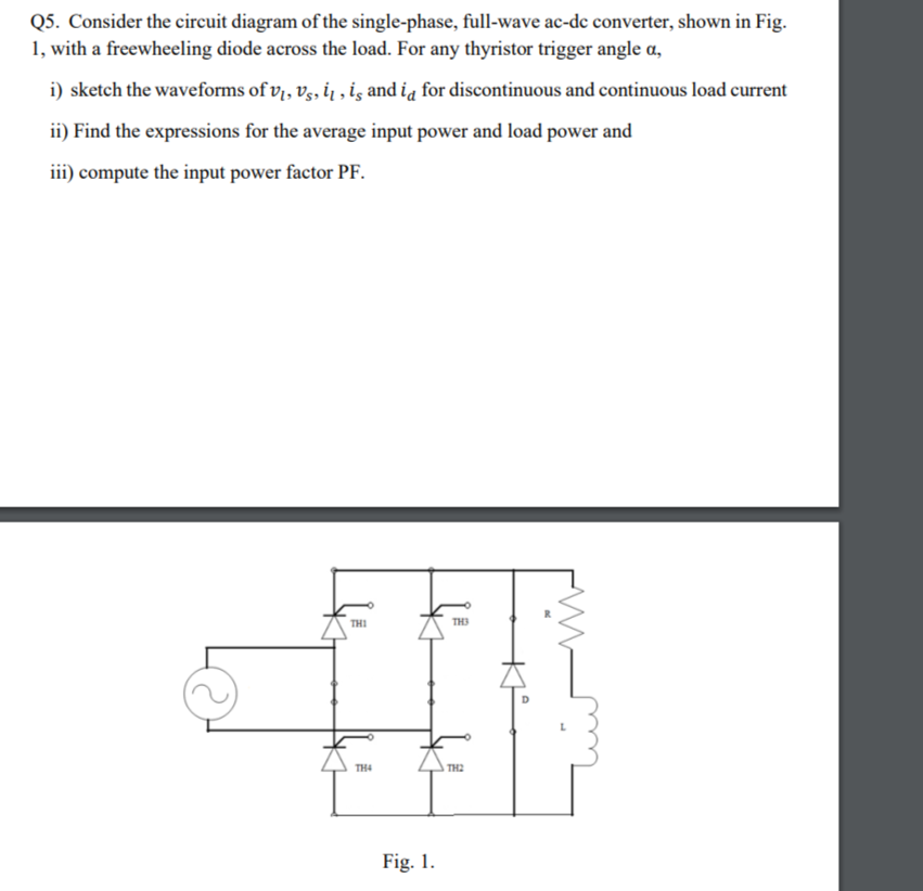 Solved Q5. Consider the circuit diagram of the single-phase, | Chegg.com