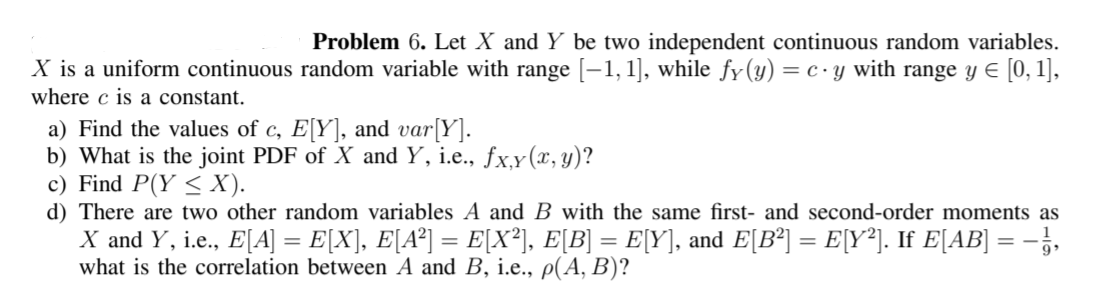 Solved Problem 6. Let X and Y be two independent continuous | Chegg.com