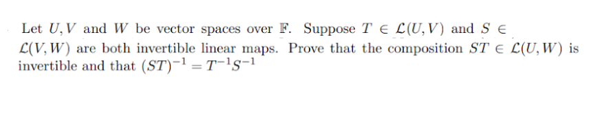 Solved Let U, V and W be vector spaces over F. Suppose T E | Chegg.com