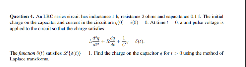 Solved An LRC series circuit has inductance 1 h, resistance | Chegg.com