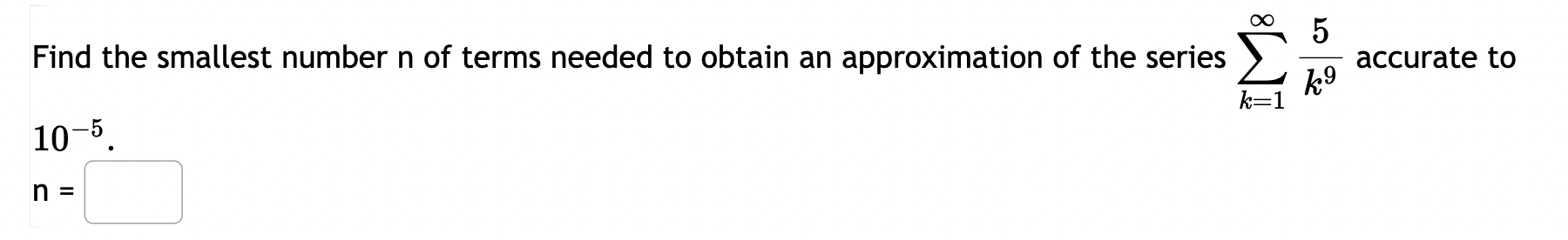 Solved Find the smallest number n of terms needed to obtain | Chegg.com