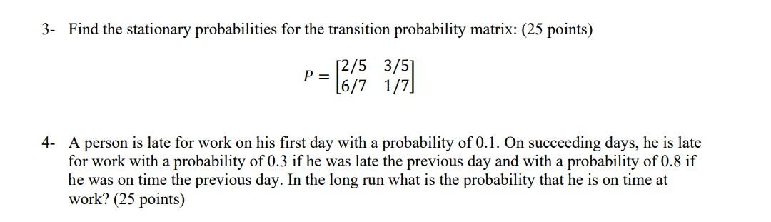 Solved 3- Find the stationary probabilities for the | Chegg.com