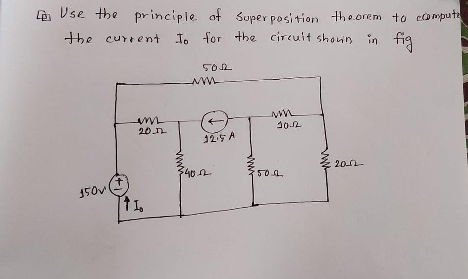Solved o Use the principle of super position theorem to | Chegg.com