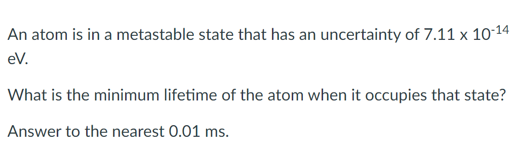 Solved An atom is in a metastable state that has an | Chegg.com