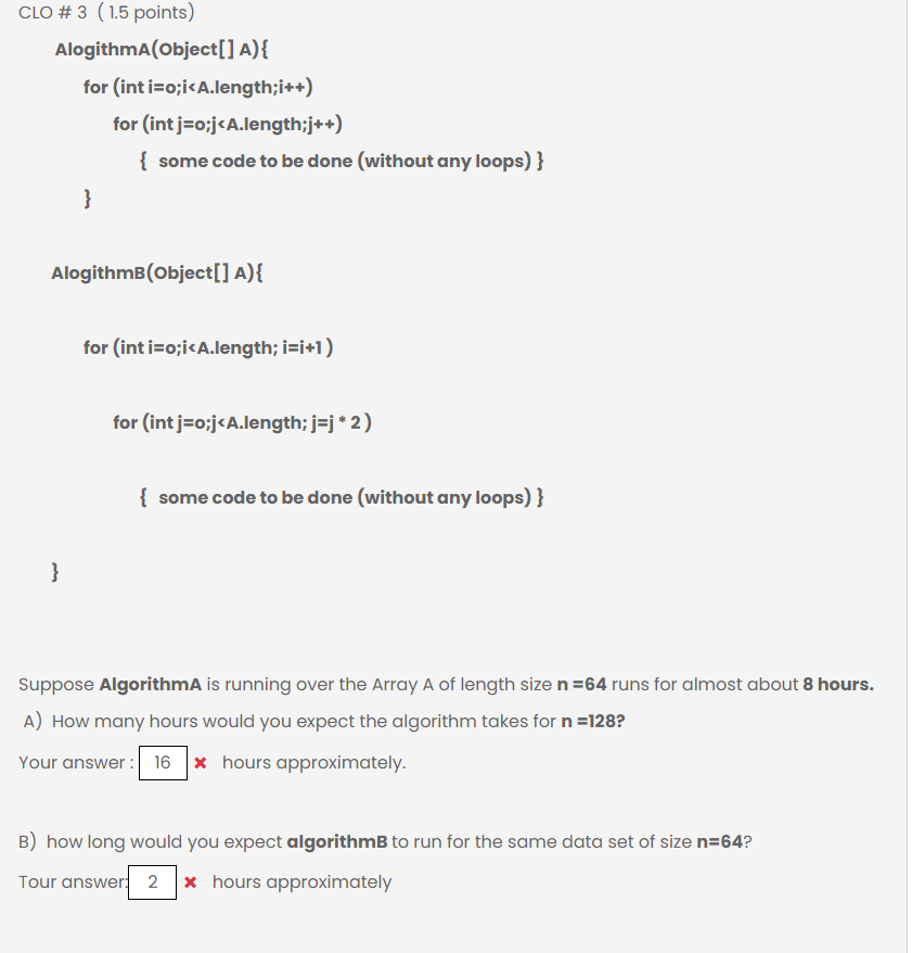 Solved CLO \# 3 ( 1.5 points) AlogithmA(Object[] A)\{ for | Chegg.com