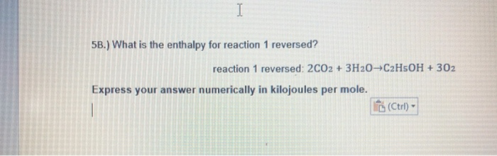 Solved 5B.) What is the enthalpy for reaction 1 reversed? | Chegg.com