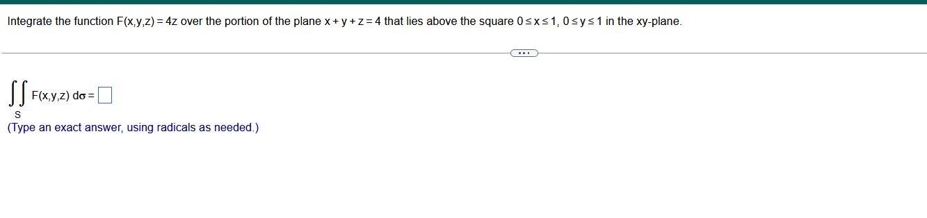 Solved Integrate the function F(x,y,z)=4z over the portion | Chegg.com
