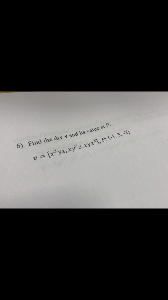 Solved Find the div v and its value at P 6) | Chegg.com