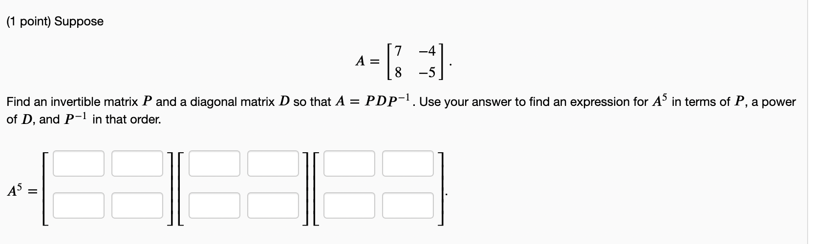 Solved (1 point) Suppose A = [ es Find an invertible matrix | Chegg.com