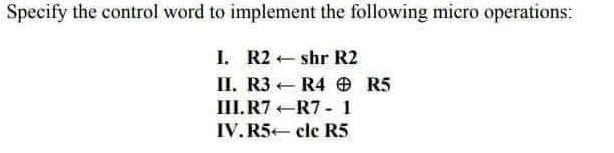 Solved Specify the control word to implement the following | Chegg.com