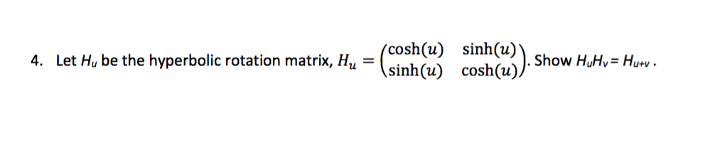 Solved 4. Let Hy be the hyperbolic rotation matrix, Hu = | Chegg.com