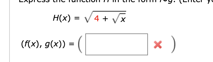 Solved Express the function H in the form f∘g. (Enter your | Chegg.com