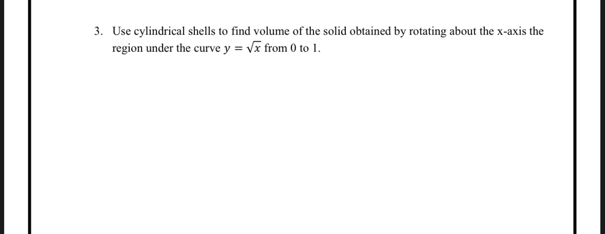 Solved 3. Use cylindrical shells to find volume of the solid | Chegg.com