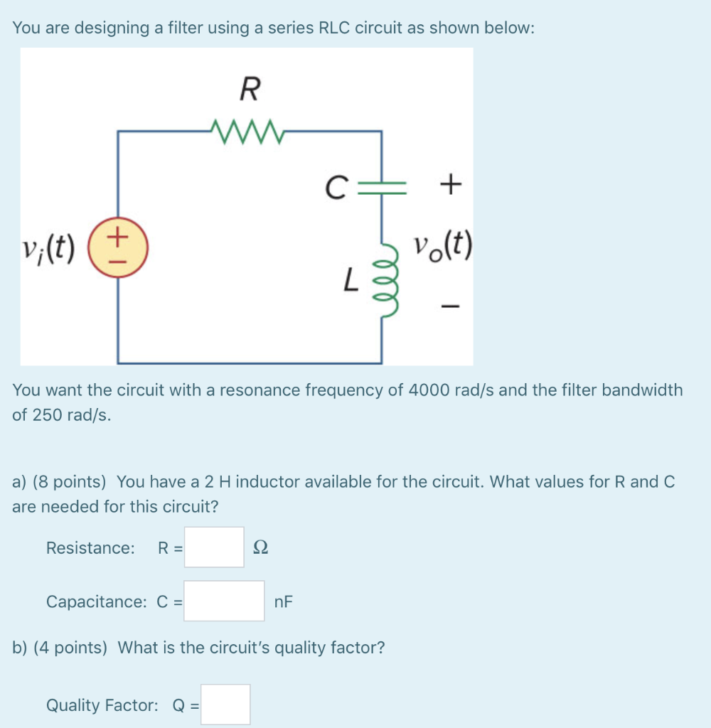 Solved You are designing a filter using a series RLC circuit | Chegg.com