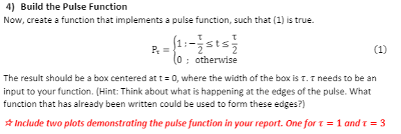 Solved 4) Build the Pulse Function Now, create a function | Chegg.com