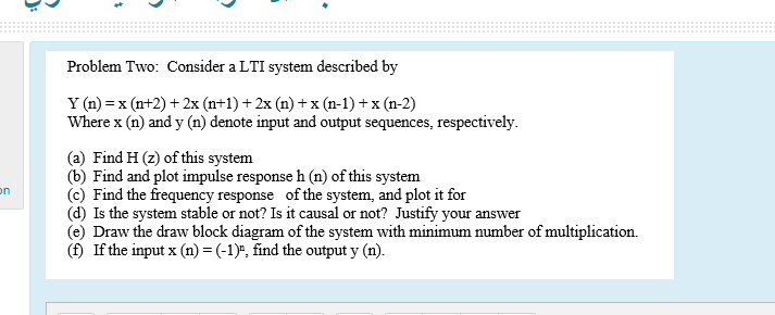 Solved 3 Problem Two: Consider a LTI system described by | Chegg.com Solved 3 Problem Two: Consider a LTI system described by | Chegg.com