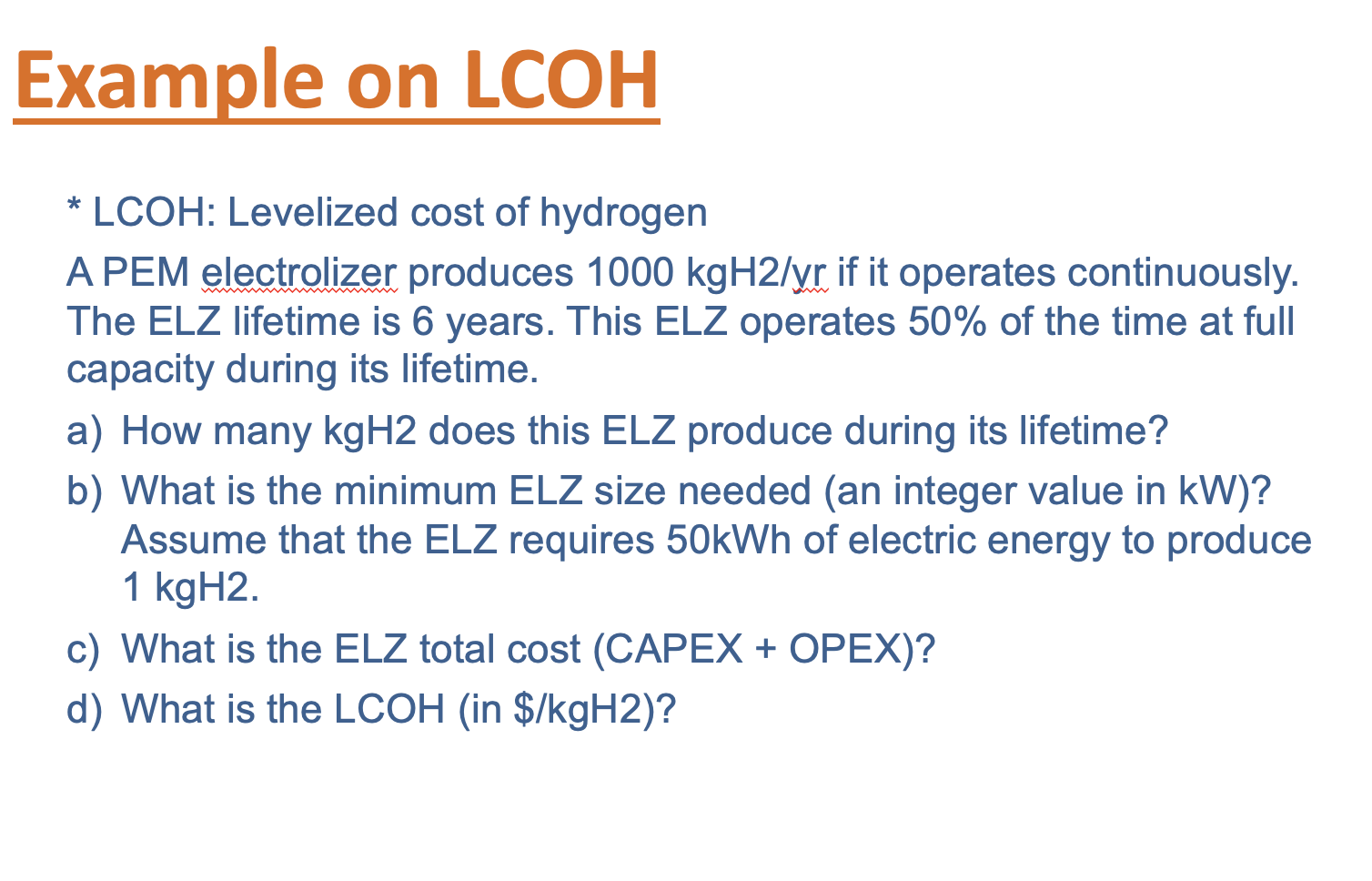Solved Example on LCOHLCOH: Levelized cost of hydrogenA PEM | Chegg.com