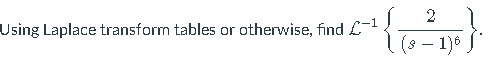 Solved Using Laplace transform tables or otherwise, find L-1 | Chegg.com