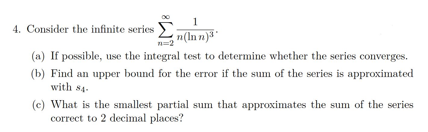 Solved 4. Consider the infinite series ∑n=2∞n(lnn)31. (a) If | Chegg.com