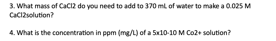 Solved 3. What mass of CaCl2 do you need to add to 370 mL of | Chegg.com