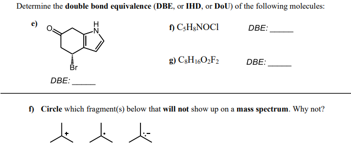 Solved Determine the double bond equivalence (DBE, or IHD, | Chegg.com