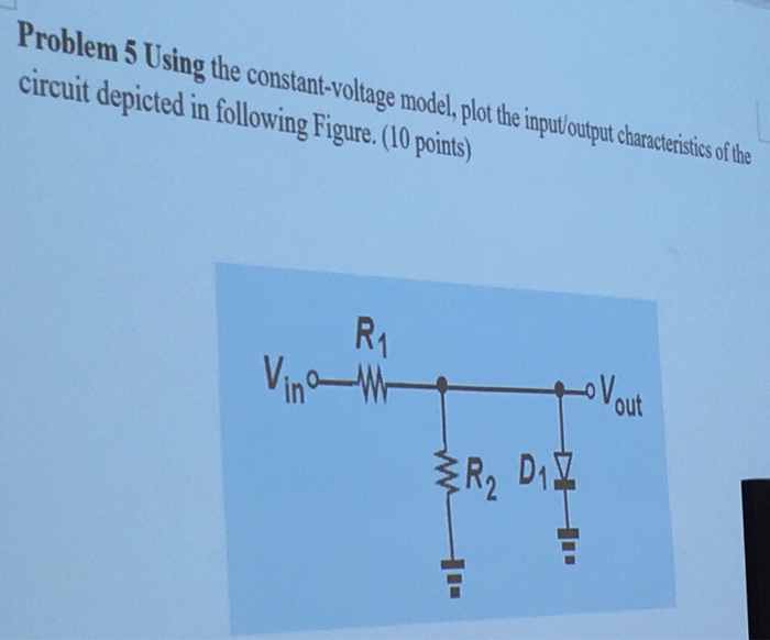 Solved Problem 5 Using The Constant Voltage Model Plot The 6345