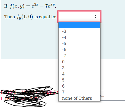 Solved If f(x,y)=e2x−7exy Then fy(1,0) is equal to: | Chegg.com