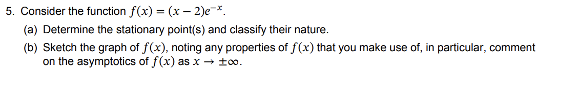 Solved 5. Consider the function f(x) = (x - 2)e¯x. (a) | Chegg.com