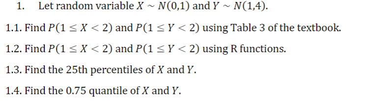 Solved 1. Let random variable X∼N(0,1) and Y∼N(1,4). 1.1. | Chegg.com