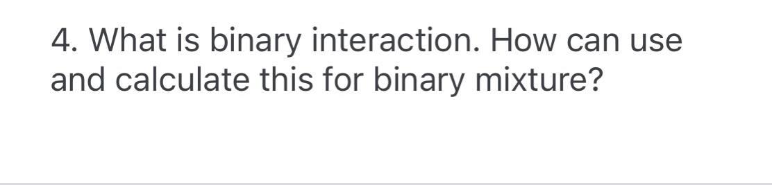 Solved 4. What is binary interaction. How can use and | Chegg.com