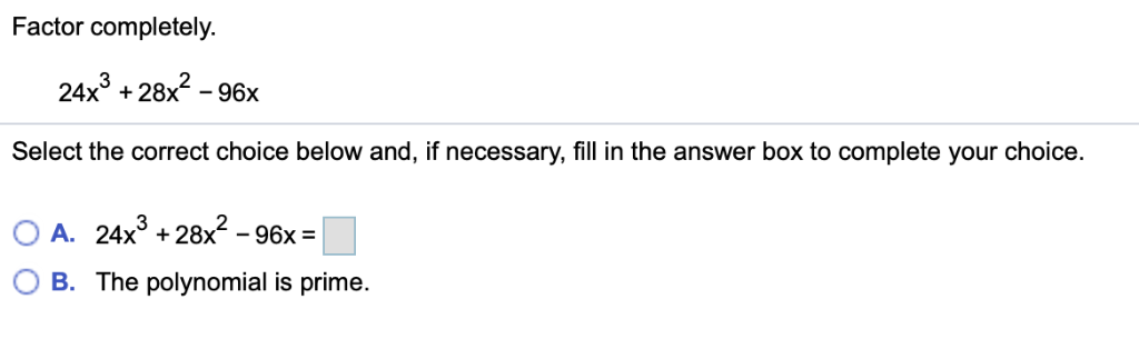 Solved Factor completely. 24x3+28x2-96x Select the correct | Chegg.com