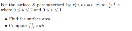 Solved For the surface S parameterized by r(u, v) = , uv, | Chegg.com