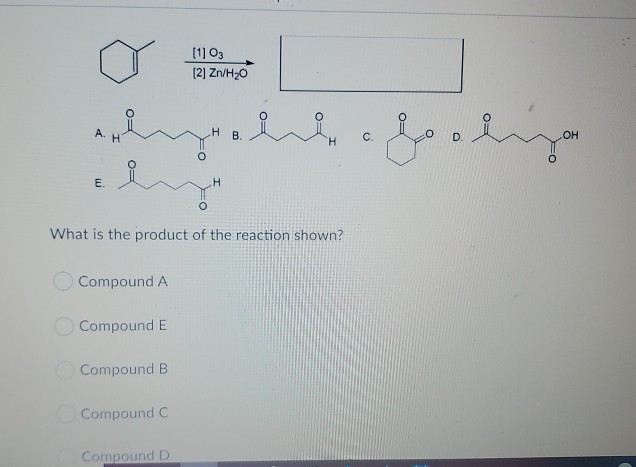 Solved (1) O3 (2) Zn/H20 What is the product of the reaction | Chegg.com