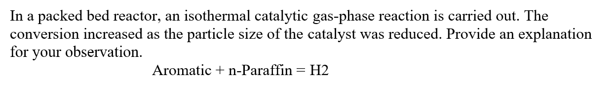 Solved In a packed bed reactor, an isothermal catalytic | Chegg.com