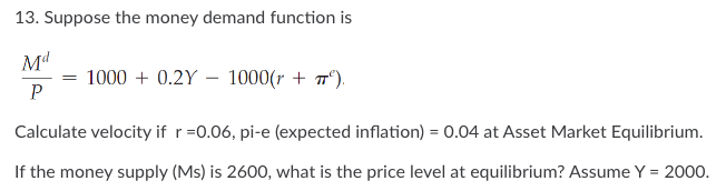 Solved 13. Suppose the money demand function is | Chegg.com