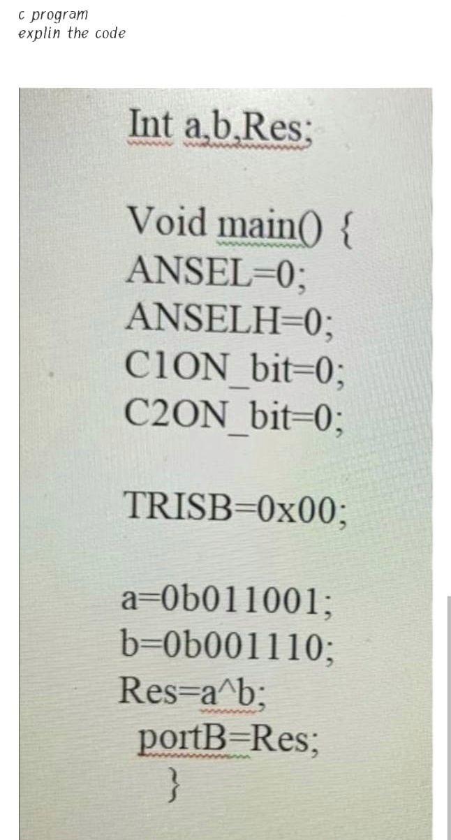 Solved c program explin the code Int a,b,Res; Void main() { | Chegg.com