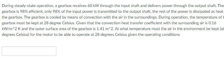 Solved During steady-state operation, a gearbox receives 60 | Chegg.com