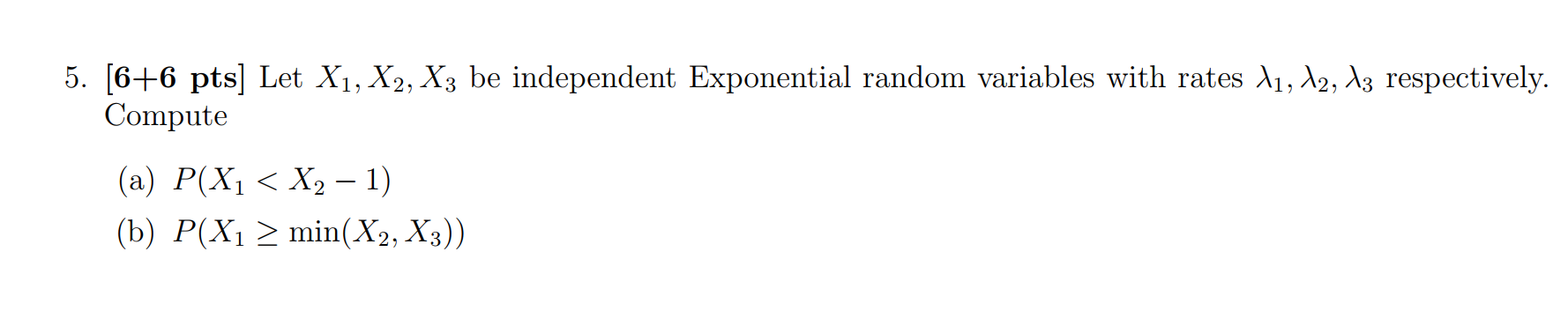 Solved 2 5. [6+6 pts] Let X1, X2, X3 be independent | Chegg.com