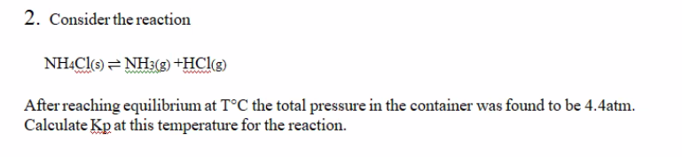 Solved 2. Consider the reaction NH4Cl(s) = NH3(g) +HCl(8) | Chegg.com