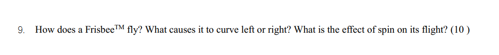 Solved 9. How does a Frisbee TM fly? What causes it to curve | Chegg.com