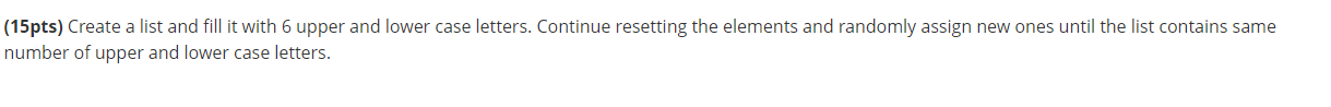 Solved (15pts) Create a list and fill it with 6 upper and | Chegg.com