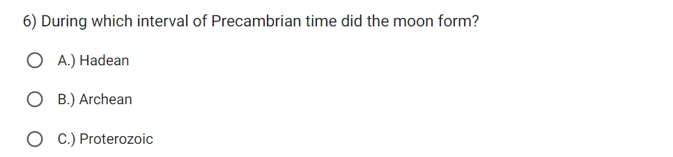 Solved 6) During which interval of Precambrian time did the | Chegg.com