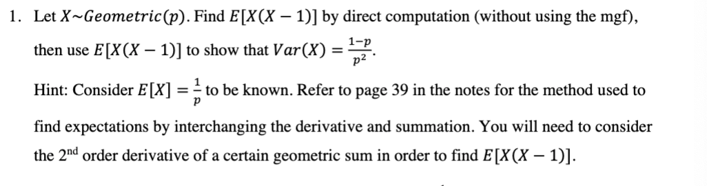 Solved 1. Let X~Geometric(p). Find E[X(X – 1)] by direct | Chegg.com