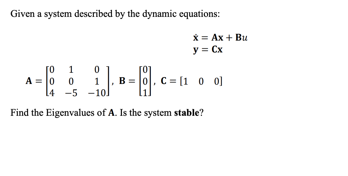 Solved Given a system described by the dynamic equations: | Chegg.com