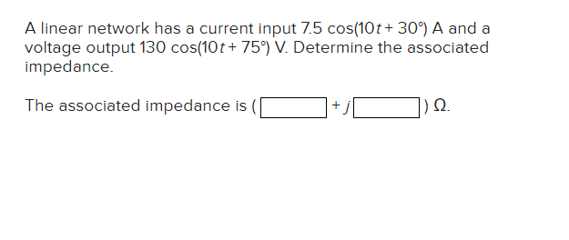Solved A linear network has a current input 7.5 cos(10t+30º) | Chegg.com