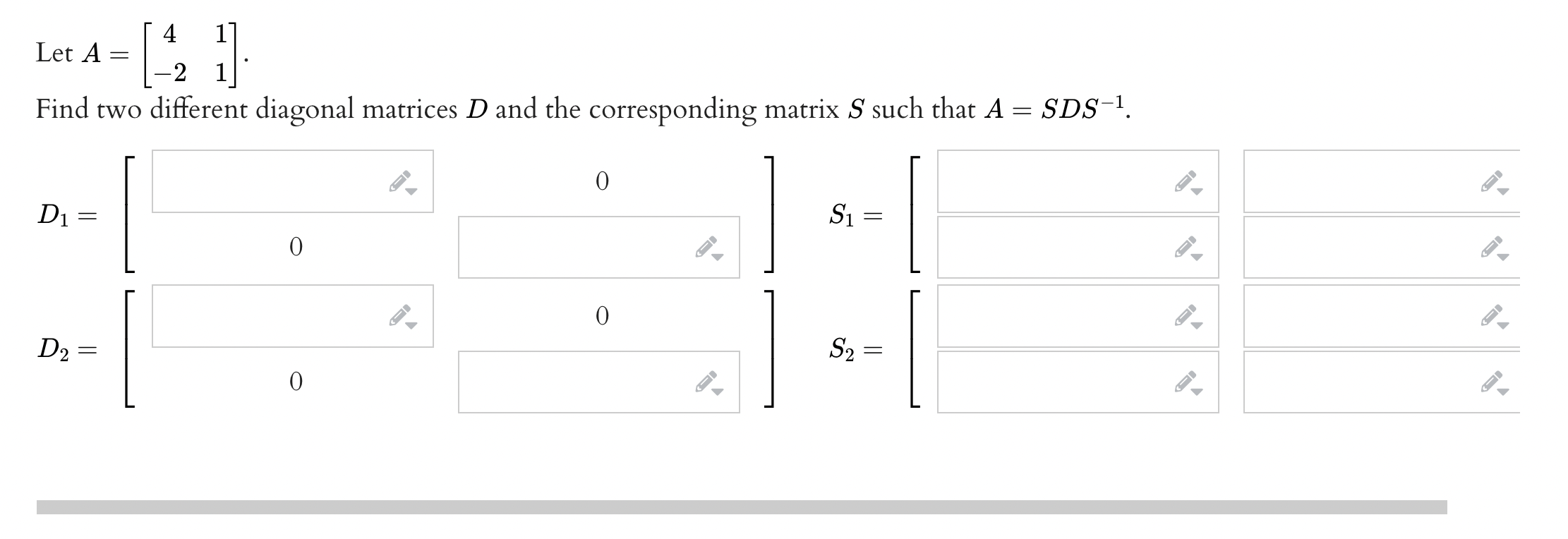 Solved Let A=[4−211]. Find two different diagonal matrices D | Chegg.com